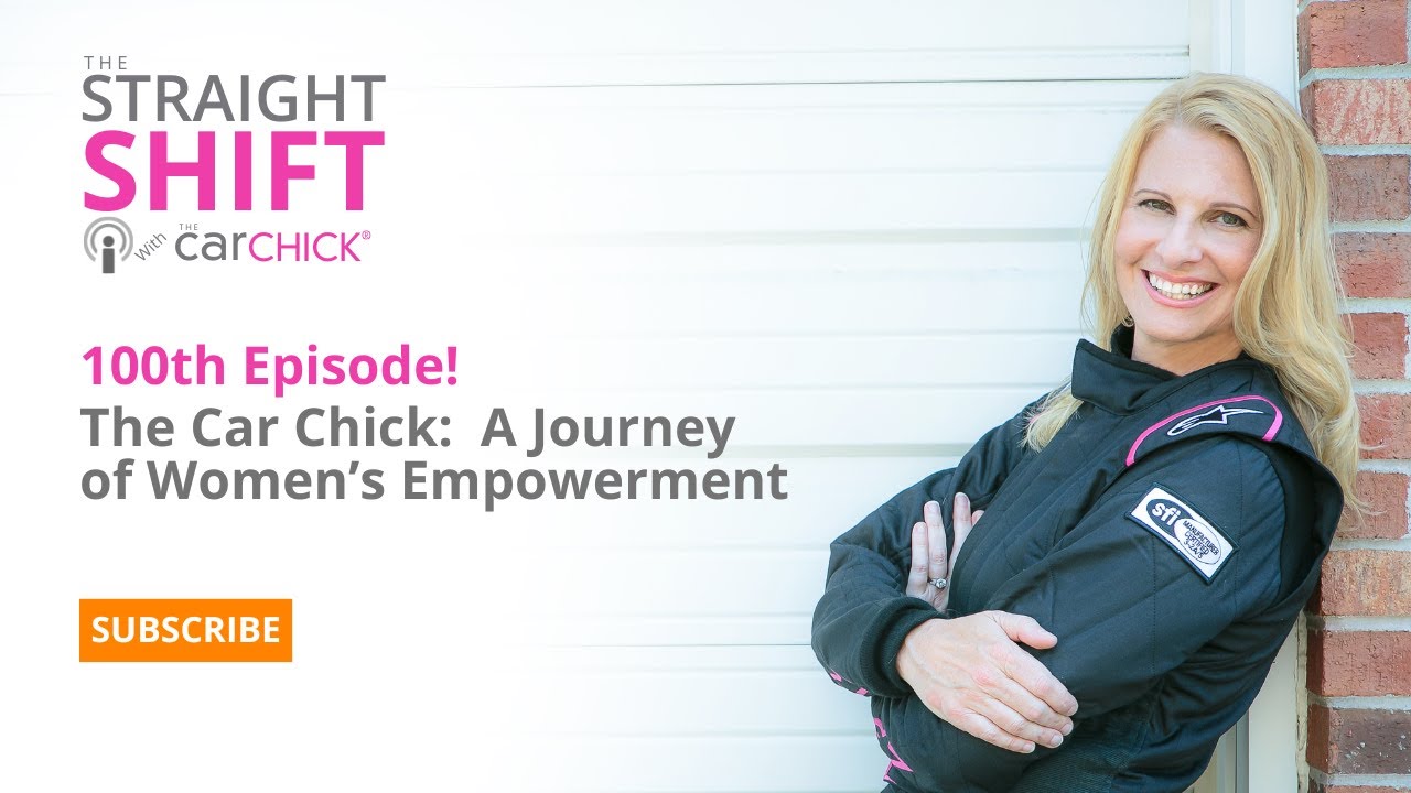 100th Episode! The Car Chick: A Journey of Women’s Empowerment - YouTube