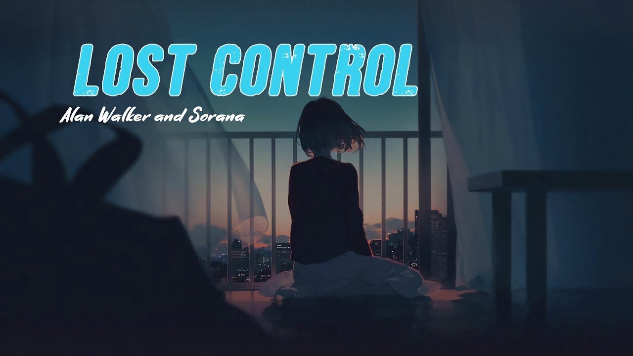 Lost Control - Lyrics // Song by Alan Walker and Sorana - YouTube