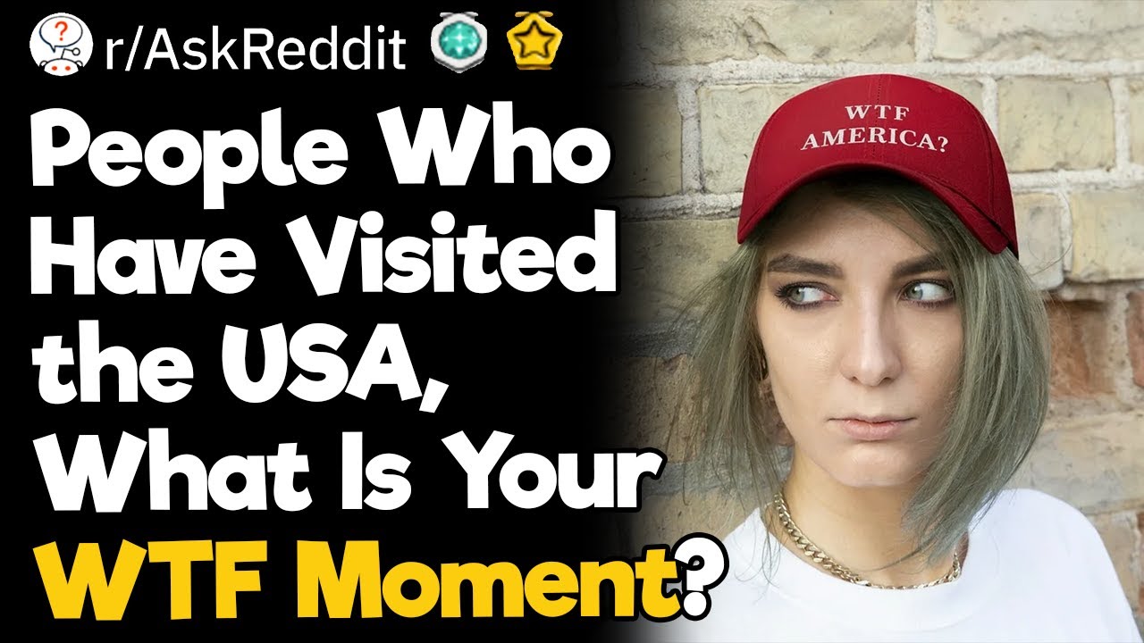 People Who Have Visited The USA, What Is Your WTF Moment? - YouTube