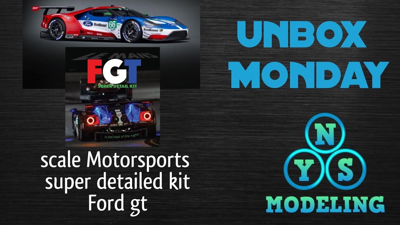 unboxing scale Motorsports super detailed kit, Ford GT Le - YouTube
