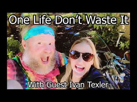 One Life Don't Waste it Podcast with guest Ivan Texler - YouTube