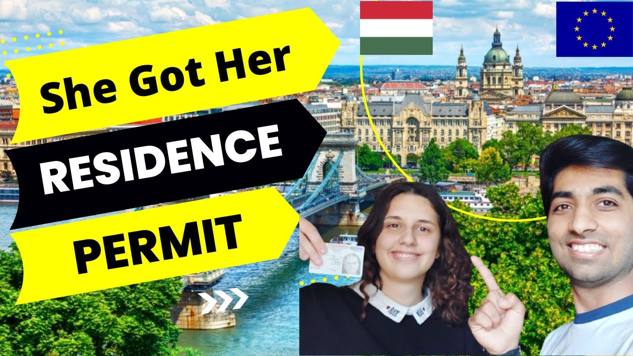 Finally, she got the residence Permit | Hungarian Residence Permit ...