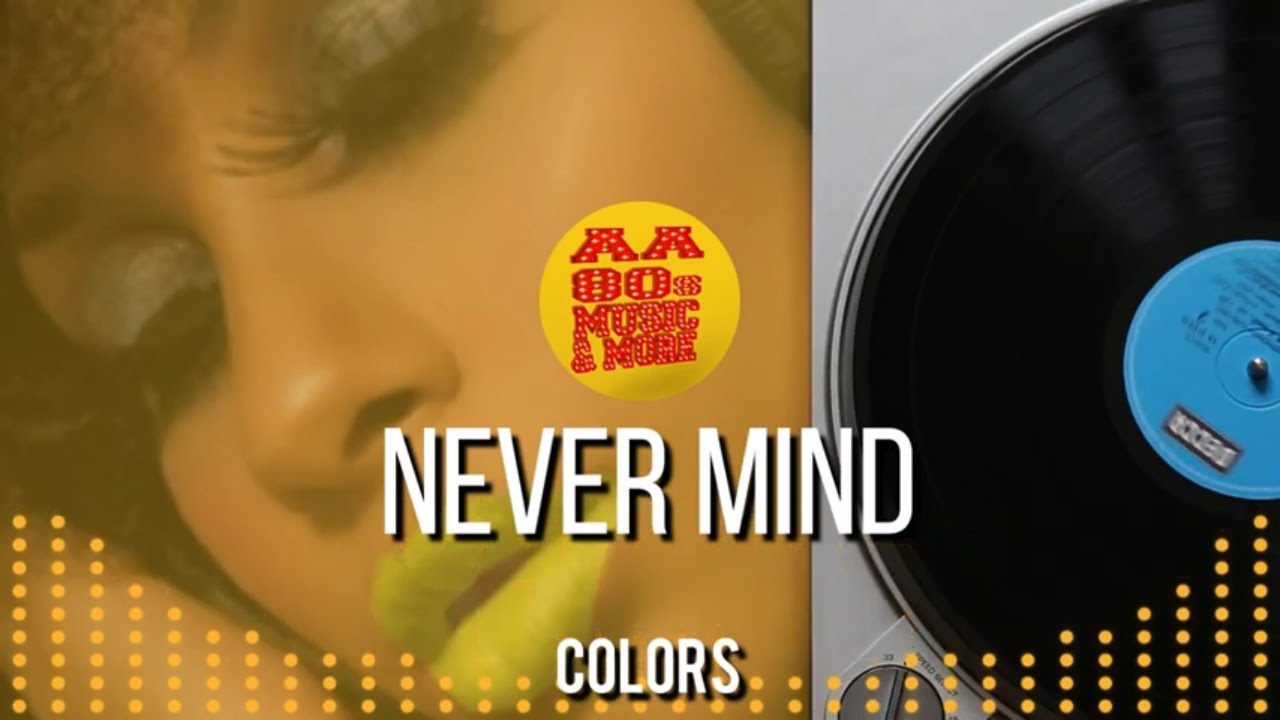 NEVER MIND - COLORS || best 80s greatest hit music & MORE, old songs ...