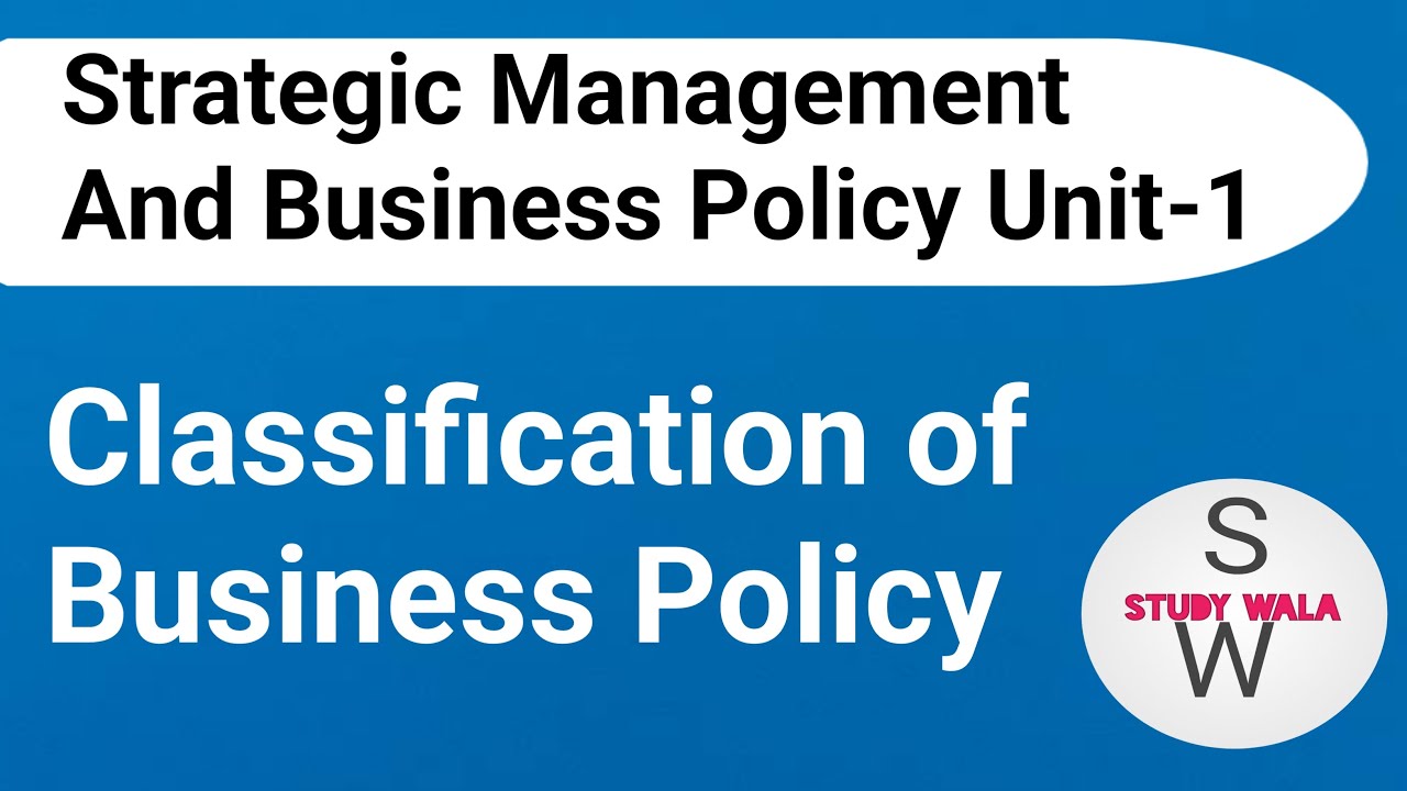 Classification of business policy|Business policy and strategic ...