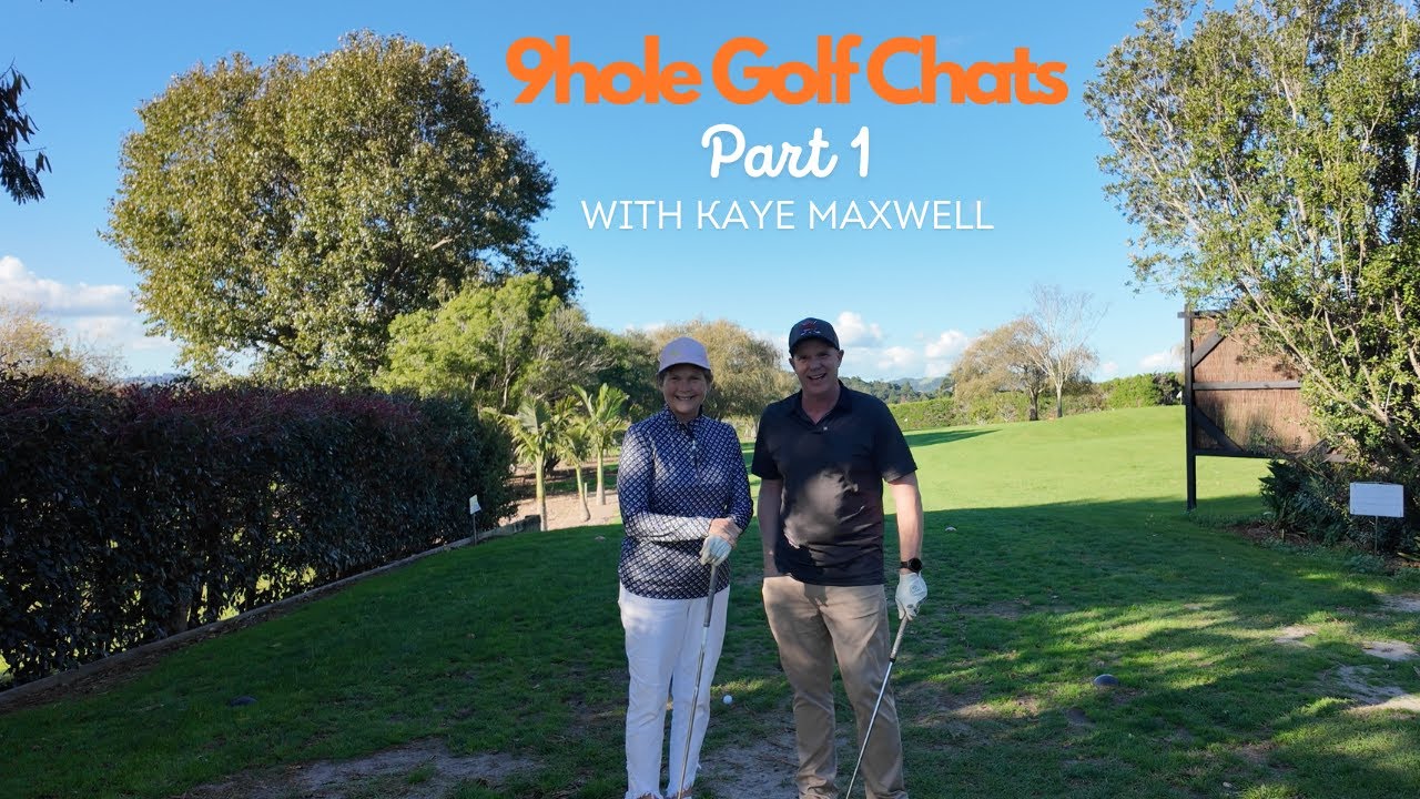 9 Hole Golf Chats - Part 1 with Kaye Maxwell - YouTube