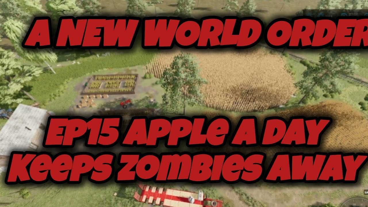 ep15 Apple a day keeps the zombies away-A NEW WORLD ORDER - #fs22 # ...