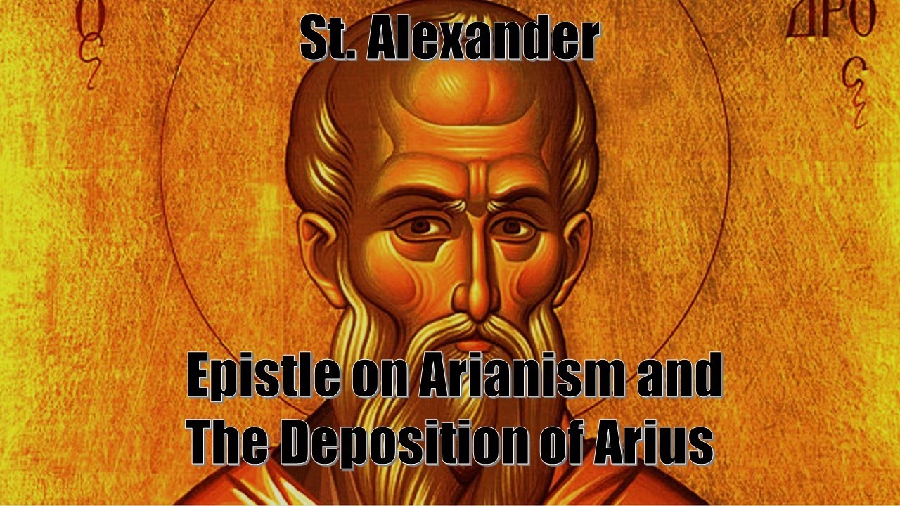 St. Alexander // Epistle on Arianism and the Deposition of Arius Pt. 1 ...