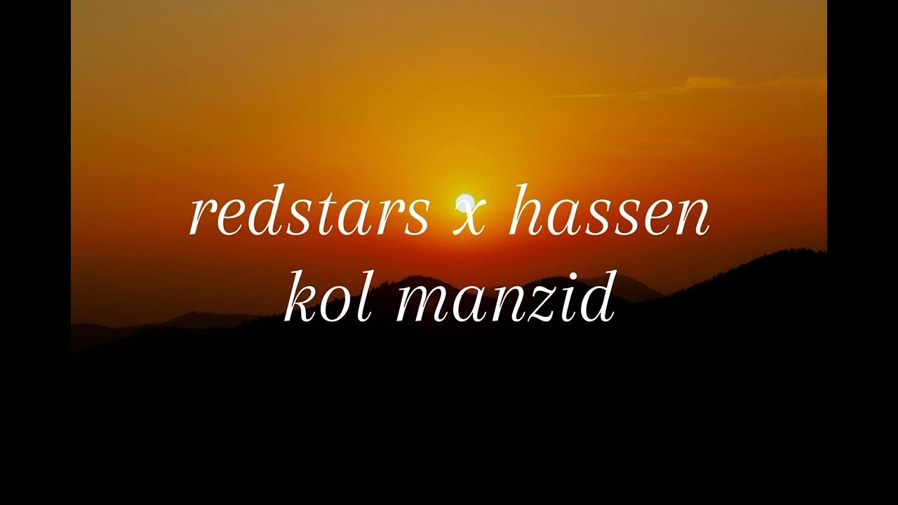 G.G.A - Kol Manzid feat Redstar Radi, Junior Hassen (speed up & lyrics) - YouTube
