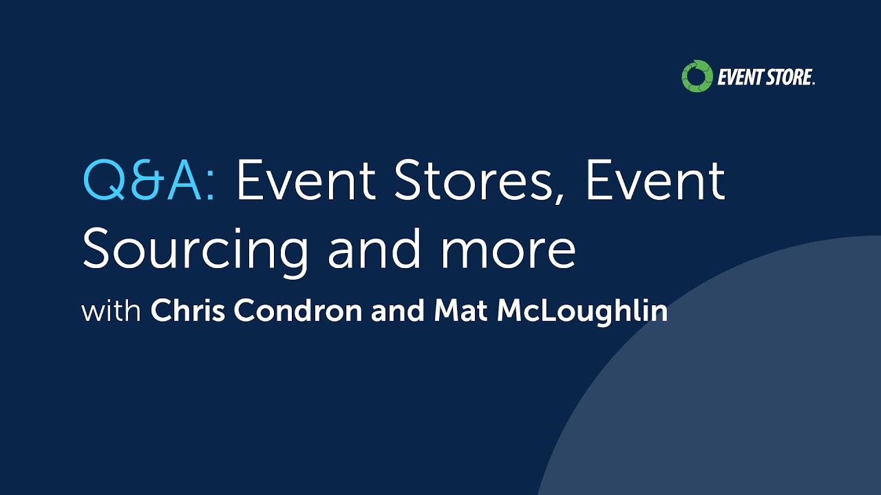 Q&A - Event Stores, Event Sourcing, and more - With Chris Condron ...