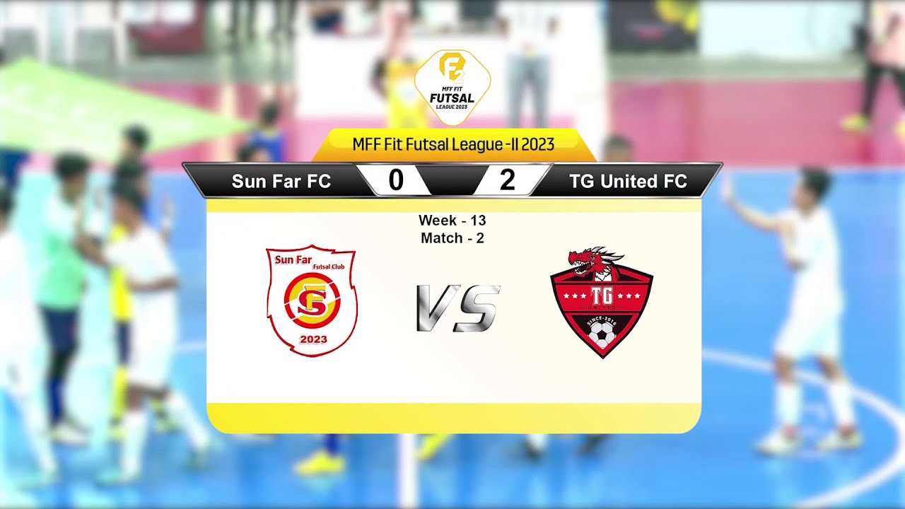 MFF Fit Futsal League (II) 2023 Match Highlight Week - 13 Match 2 Sun ...