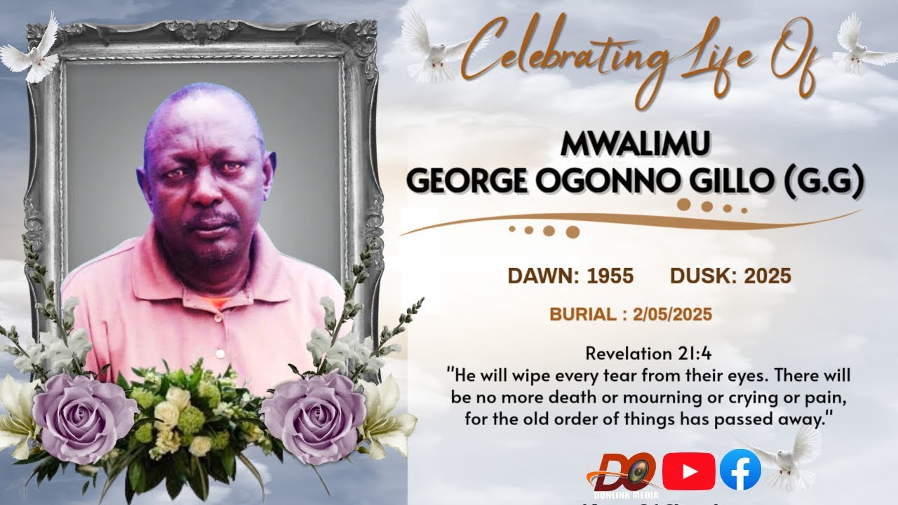 THE FINAL JOURNEY OF MWALIMU GEORGE OGONNO GILLO (G.G) - YouTube