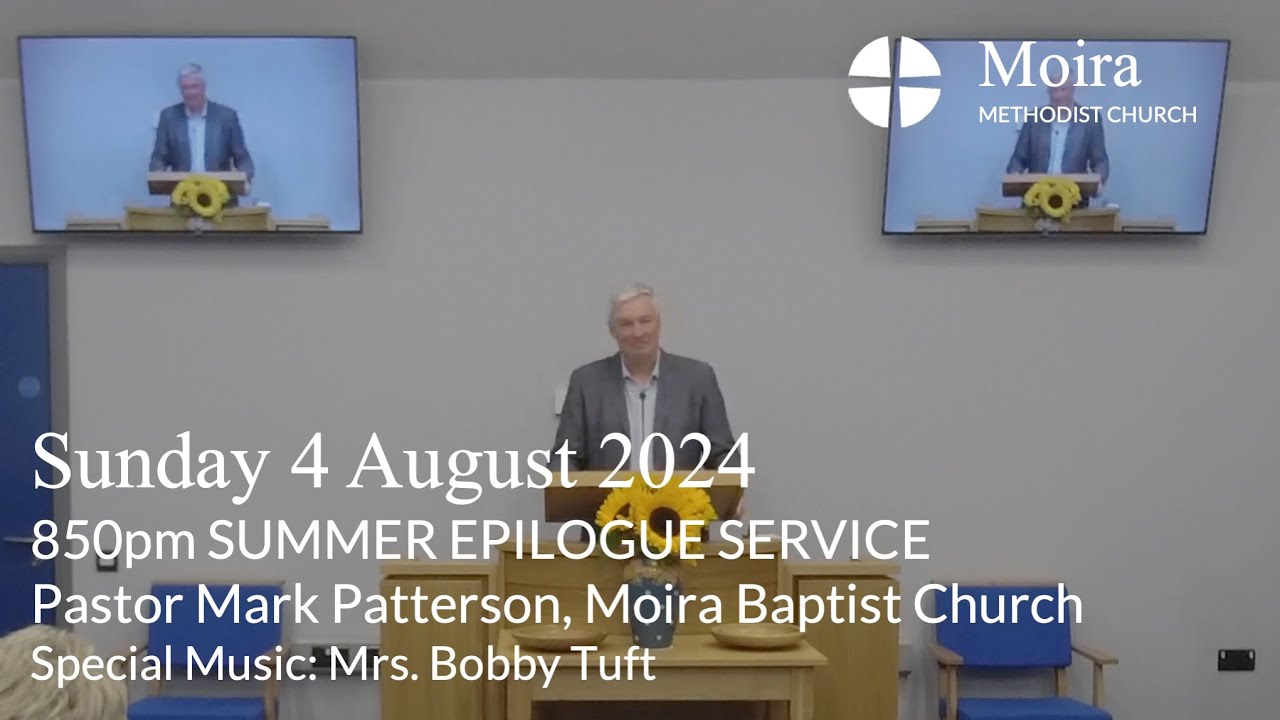 850pm Sunday 4 August 2024: Evening Worship from Moira Methodist Church ...