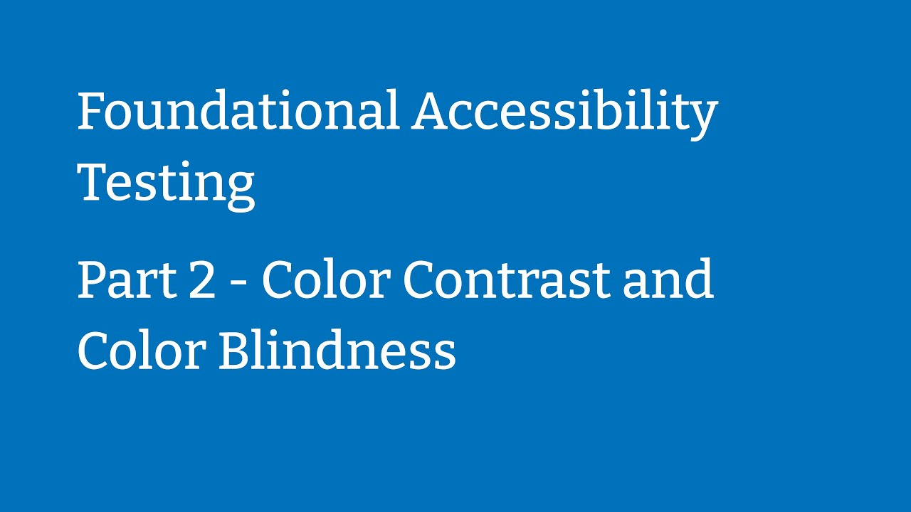 Foundational Accessibility Testing | Part 2 Color Contrast and Color ...