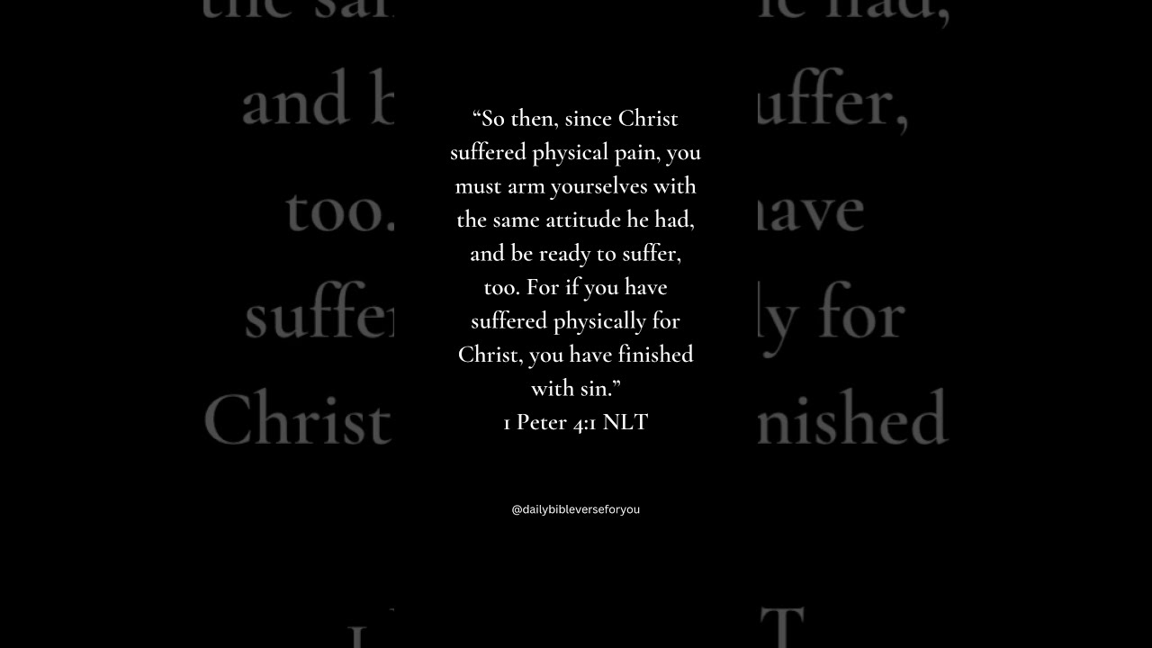 1 Peter 4 1 NLT dailybibleverseforyou dailyverse bibleverse 1 Peter 4 1 NLT dailybibleverseforyou dailyverse bibleverse