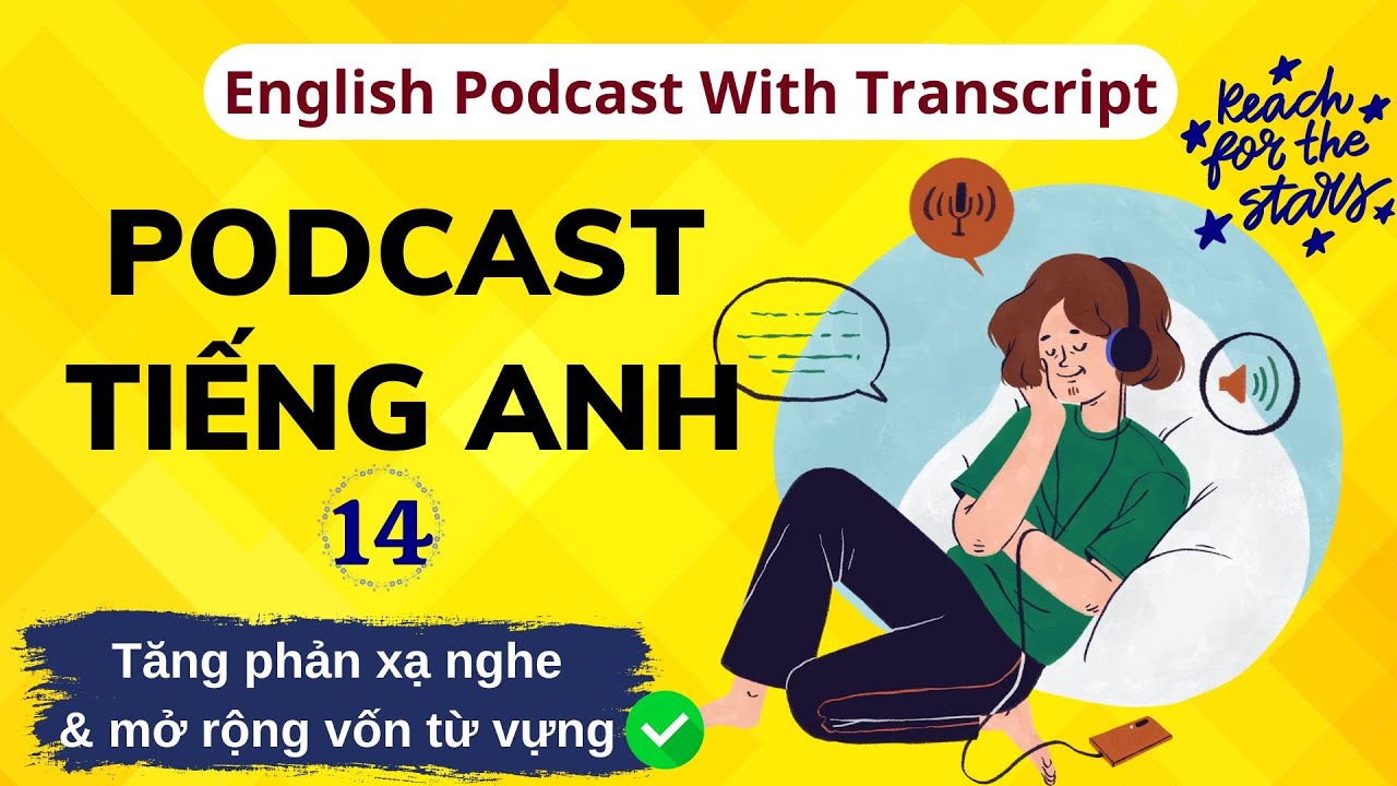 Giỏi tiếng Anh nhờ nghe PODCAST| Podcast tiếng Anh có phụ đề (pdf)| English Podcast with ...
