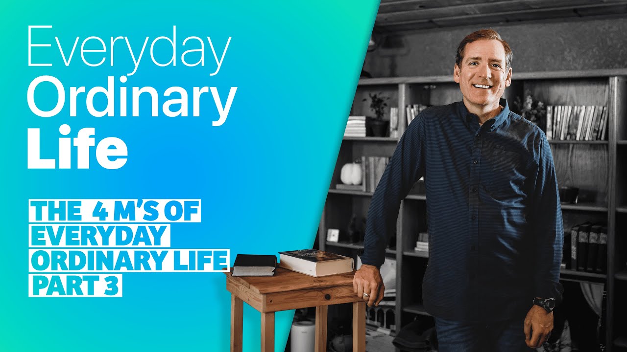 Everyday Ordinary Life: The 4 M's of Everyday Ordinary (part 3) - YouTube