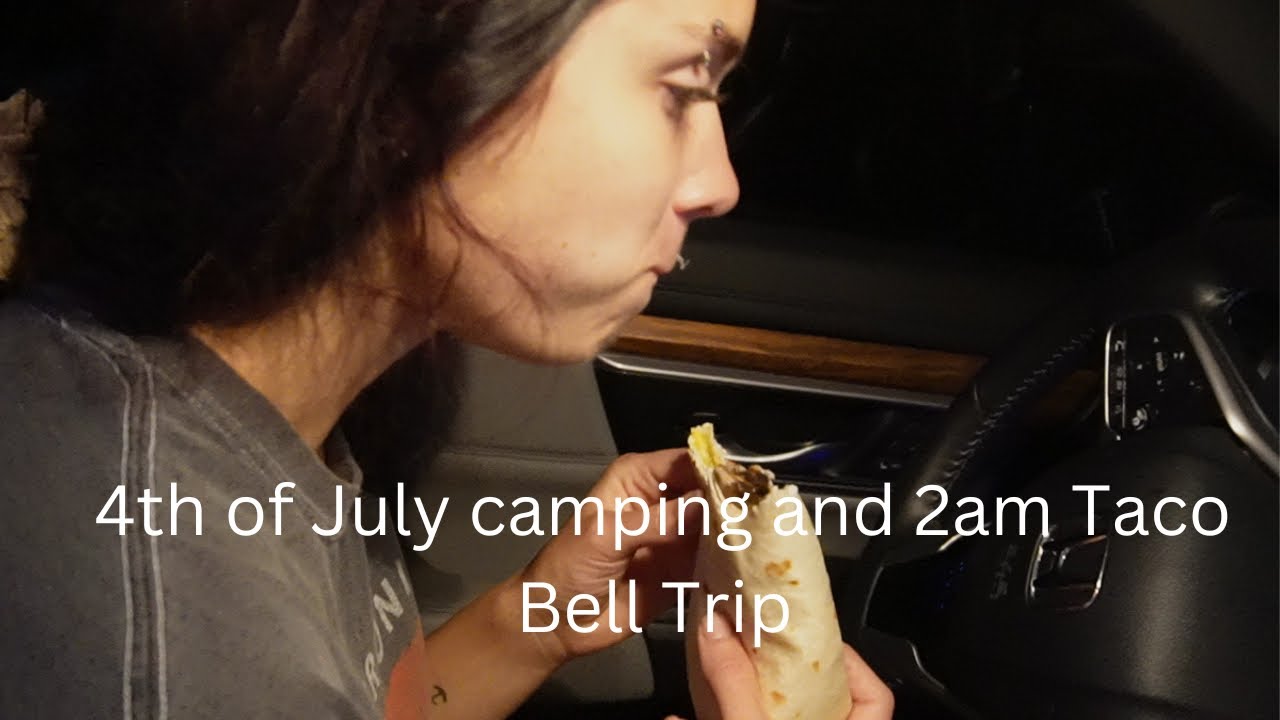 Camping on Independence Day and 2am Taco Bell run - YouTube