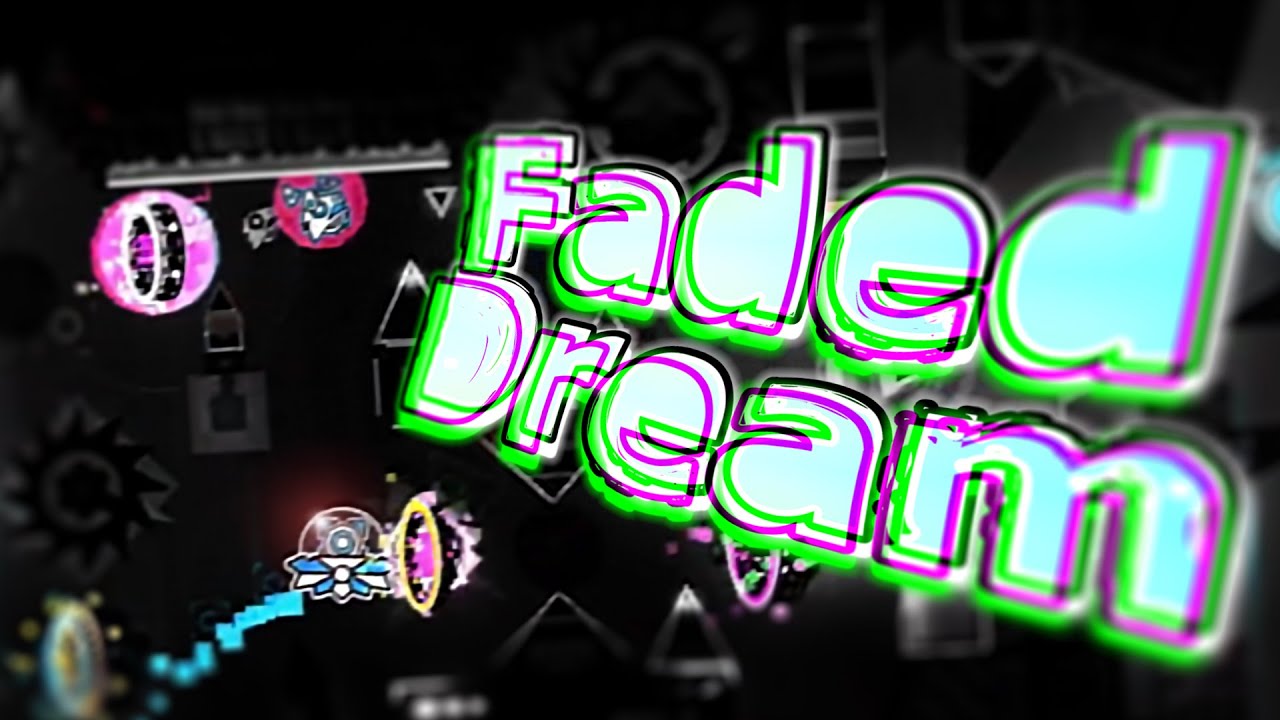 "Faded Dream" 100% [Extreme Demon] - By DreamTide | Geometry Dash - YouTube