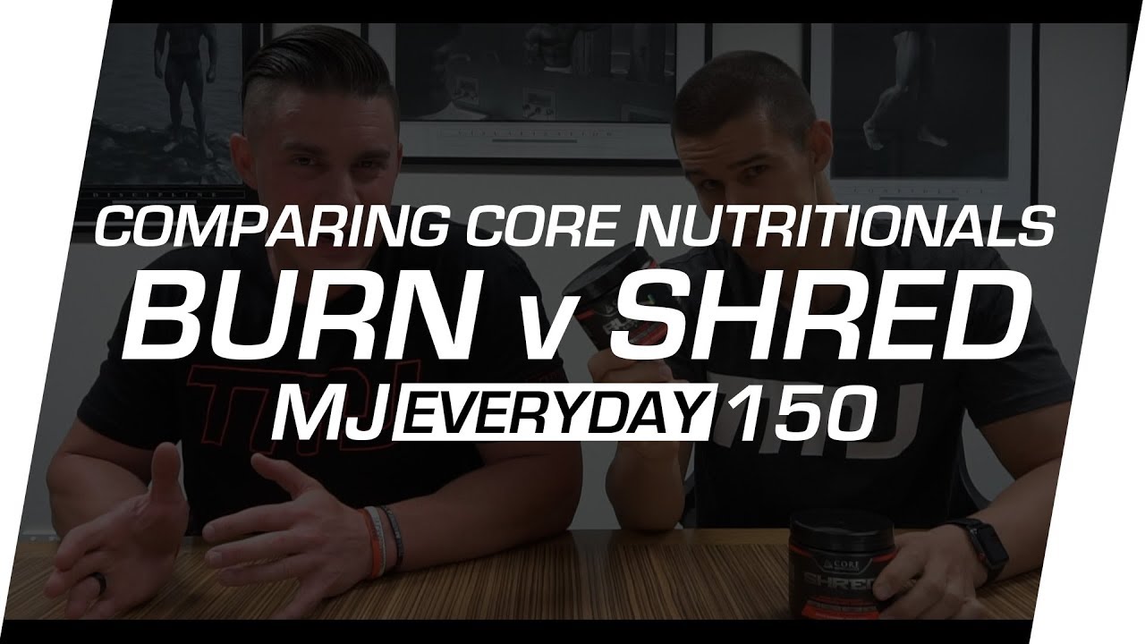 Comparing Core Nutritionals Core Burn Ultra v Core Shred | MJ Everyday ...
