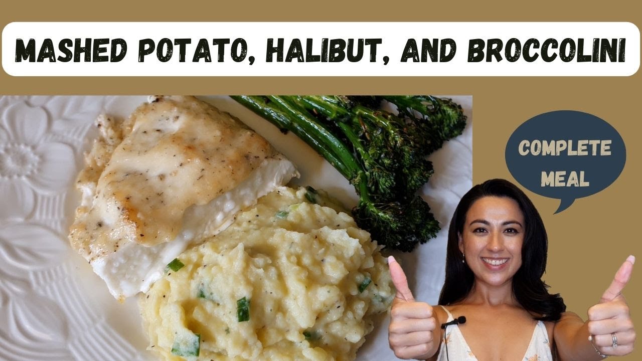 Easy Halibut Fish, Mashed Potato, and Broccolini, Fast Dinner Recipe ...