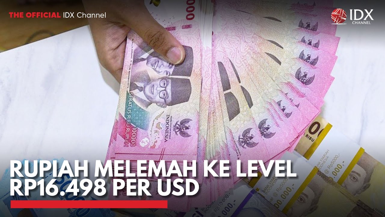 Rupiah Melemah ke Level Rp16.498 per USD | IDX CHANNEL - YouTube