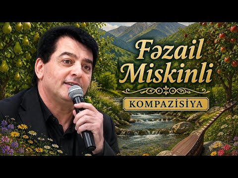 Fəzail Miskinli - kompazisiya
