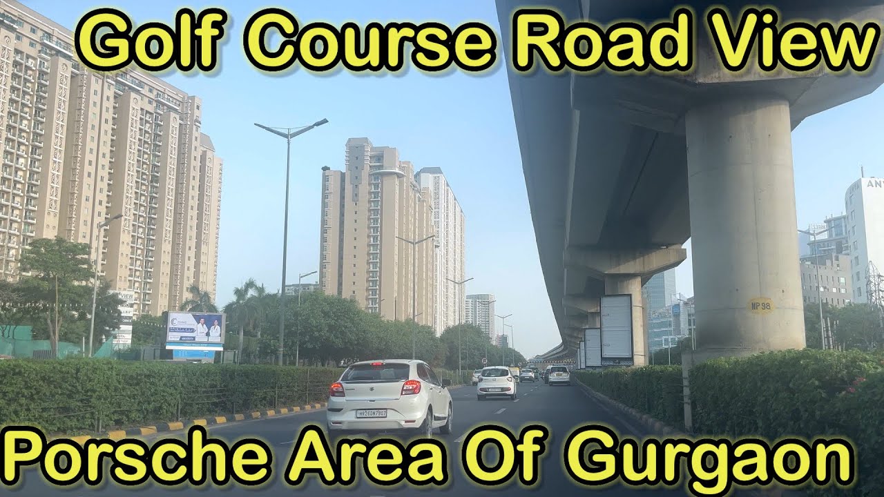 Golf Course Road Gurgaon || Golf Course gurgaon || Porsche Area Of ...