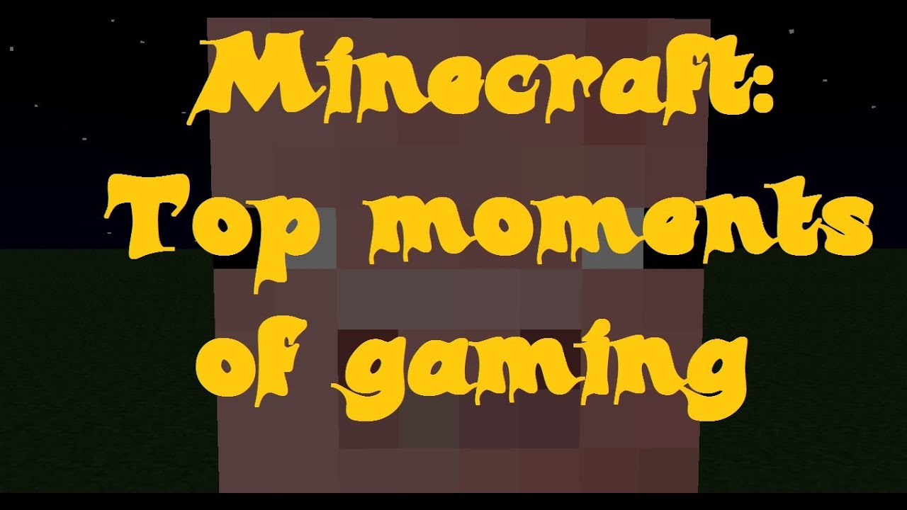 Minecraft Top moments of gaming - YouTube