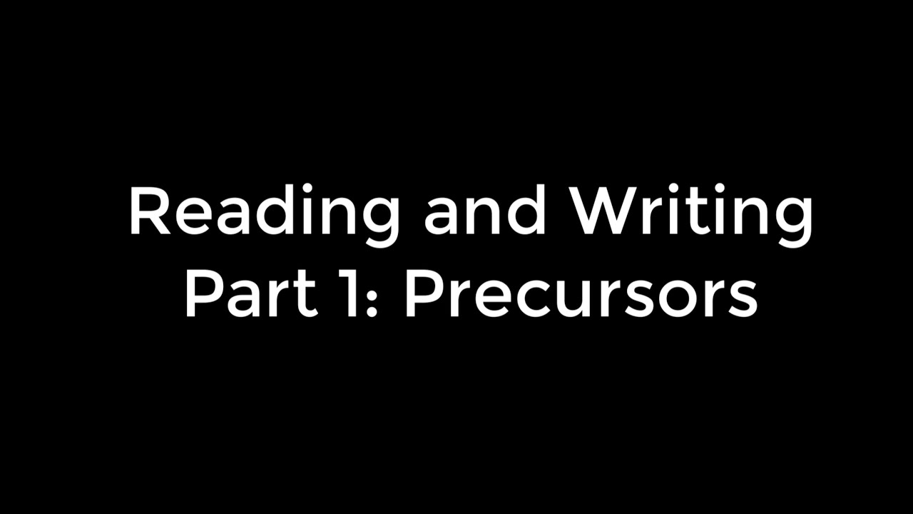 Reading & Writing - Part 1: Precursors (1 of 2) - YouTube
