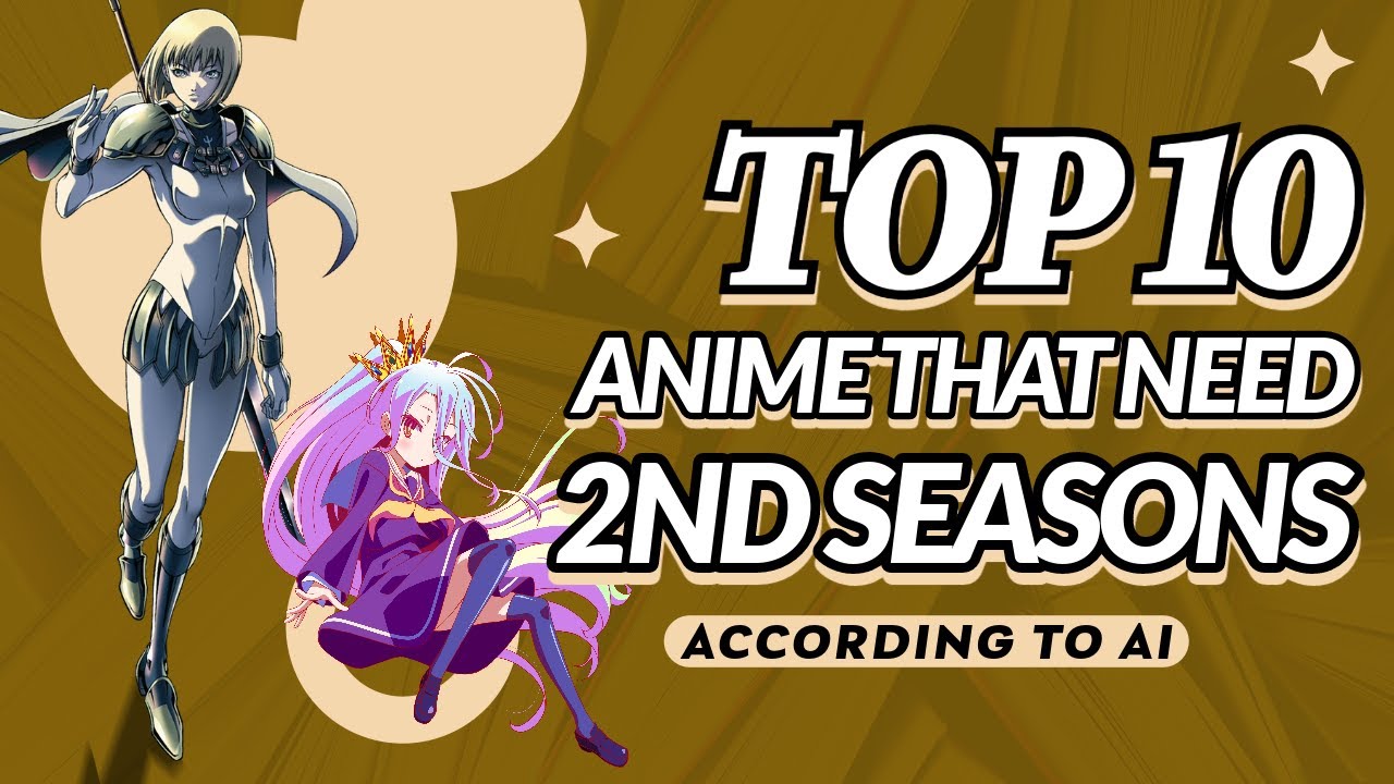 TOP 10 ANIME THAT NEED A 2ND SEASON ACCORDING TO AI - YouTube
