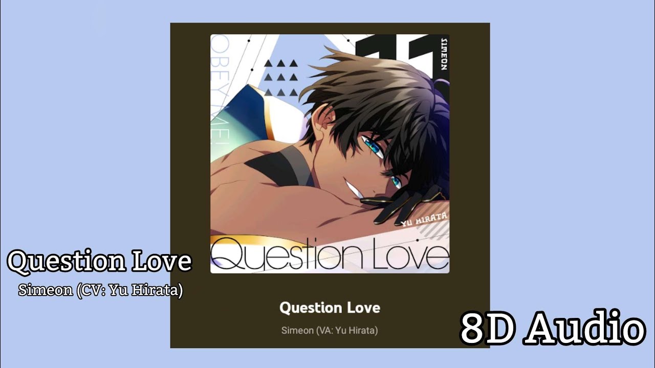 Question Love — Simeon (CV: Yu Hirata) / Obey Me! [8D Audio] - YouTube