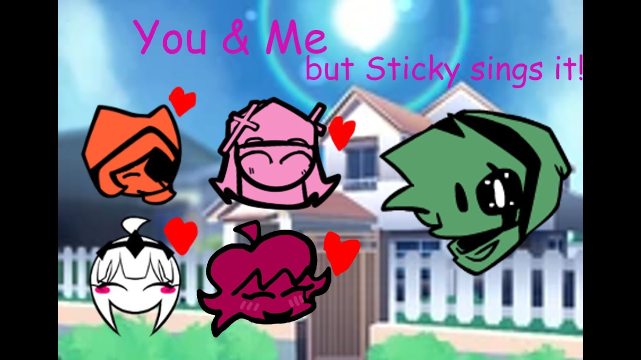 You and Me but sticky sings it - YouTube