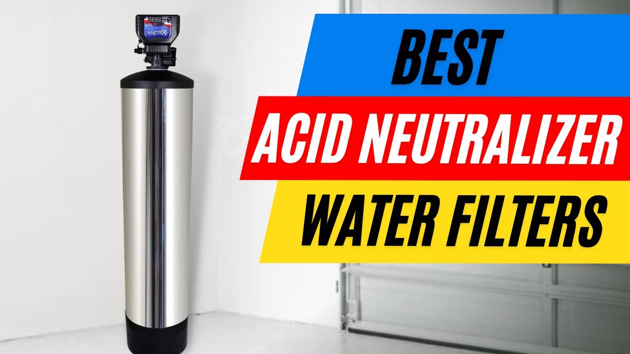 BEST Acid Neutralizers For Well Water: Balance Your pH Level! - YouTube