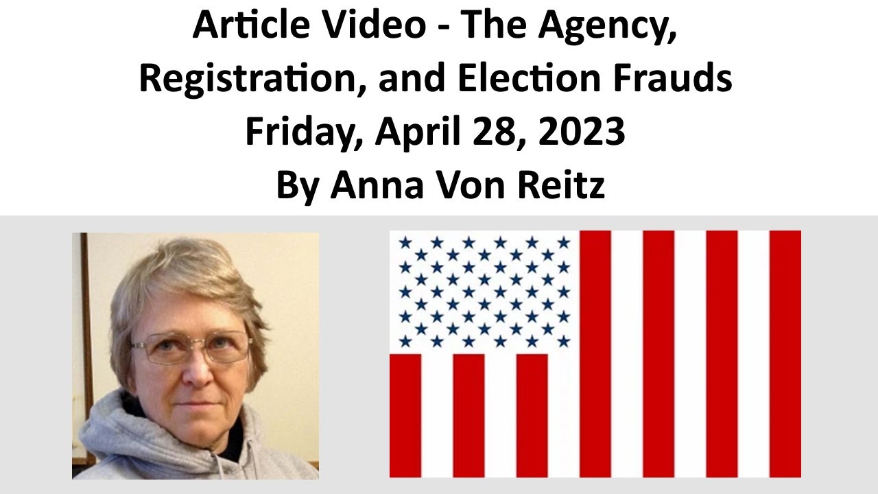 Article Video - The Agency, Registration, and Election Frauds By Anna ...