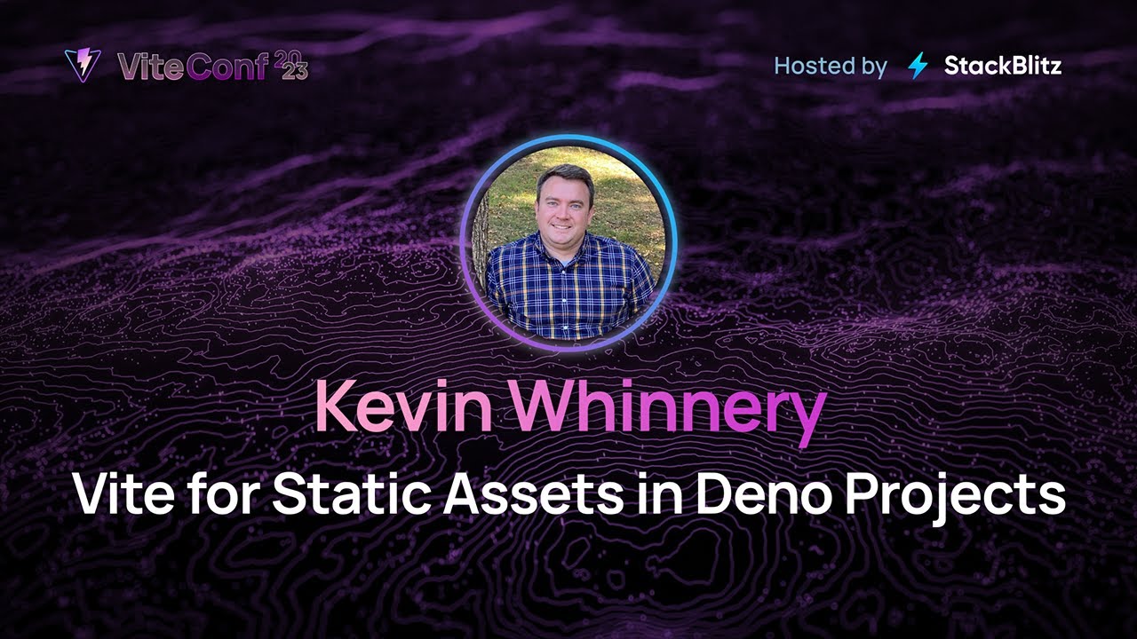 Kevin Whinnery | Vite for Static Assets in Deno Projects | ViteConf 2023 - YouTube