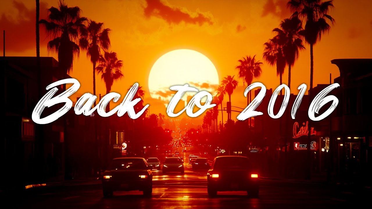 Back To 2016 - Roadtrip Playlist - Throwback 2016 Vibes Mix - Best of Pop Songs 2016 - YouTube