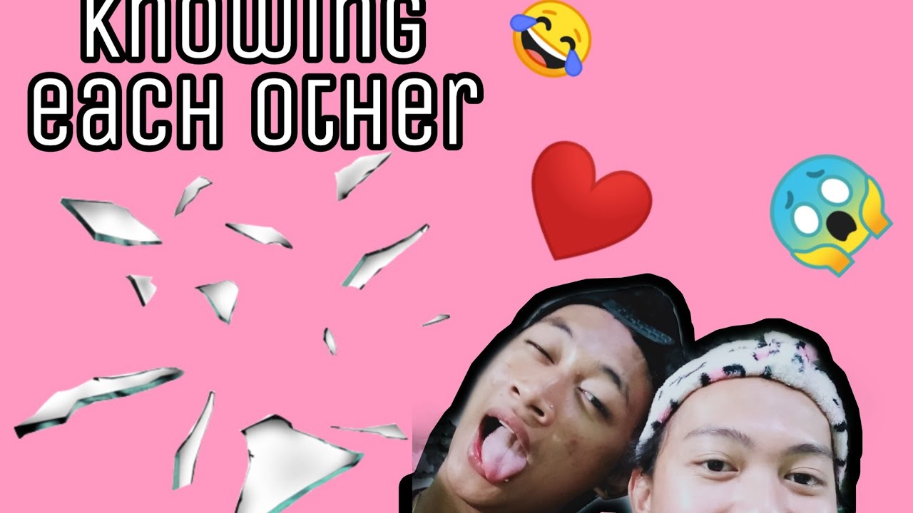 Knowing each other( NABASAG YUNG BASO😂) - YouTube