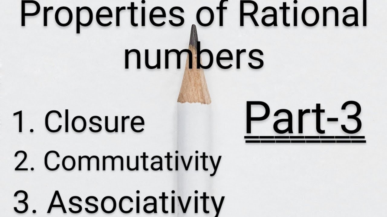 RATIONAL NUMBERS proprties part-3 basics explained with examples ...