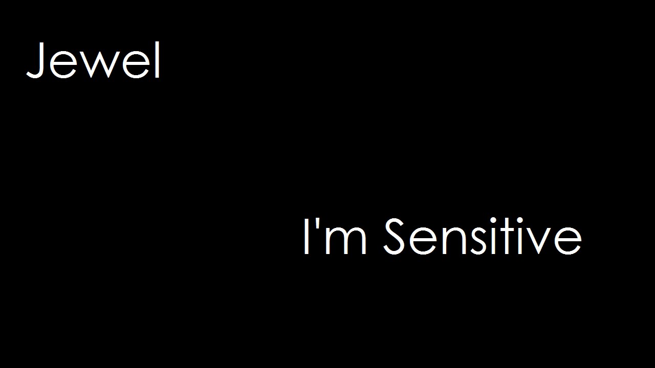 Jewel - I'm Sensitive (lyrics) - YouTube