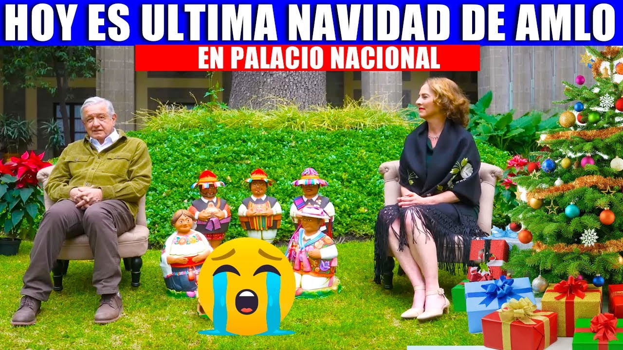 😭😭Hoy es la ultima navidad que celebra AMLO en Palacio Nacional - YouTube