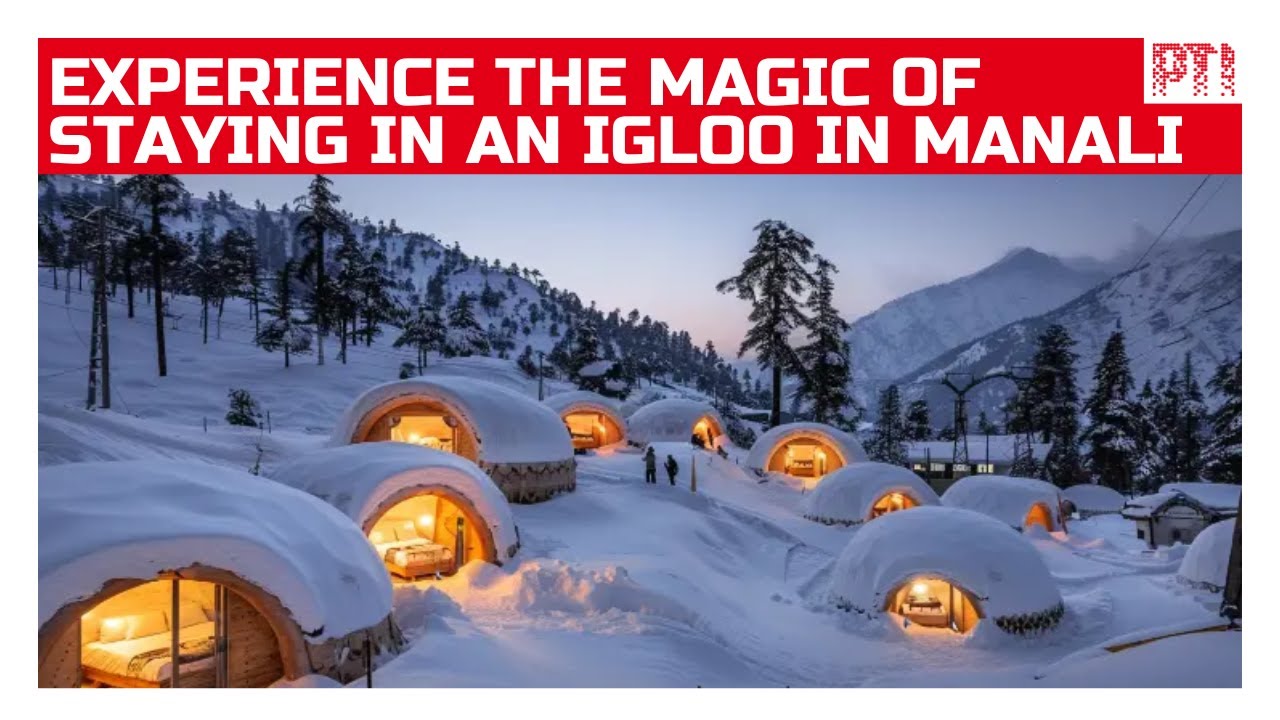 Stay in an igloo: Sethan village makes snow dreams a reality in Manali ...