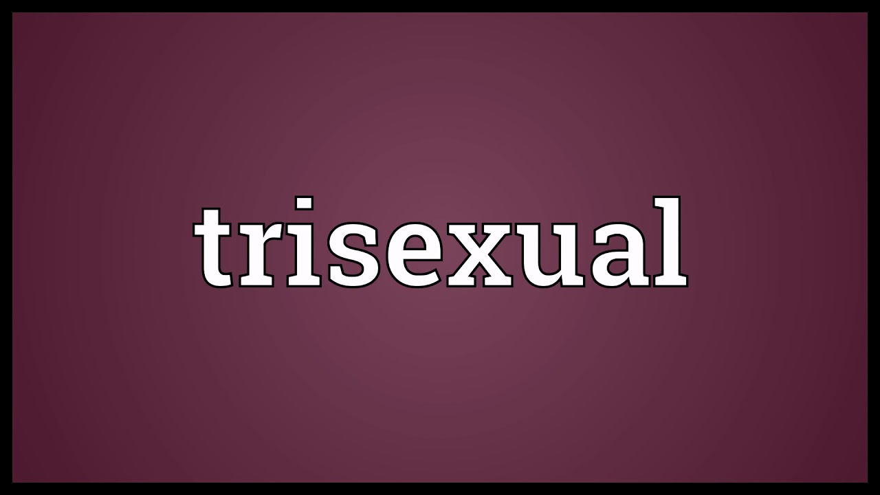 Trisexual Meaning | Wordogram - YouTube