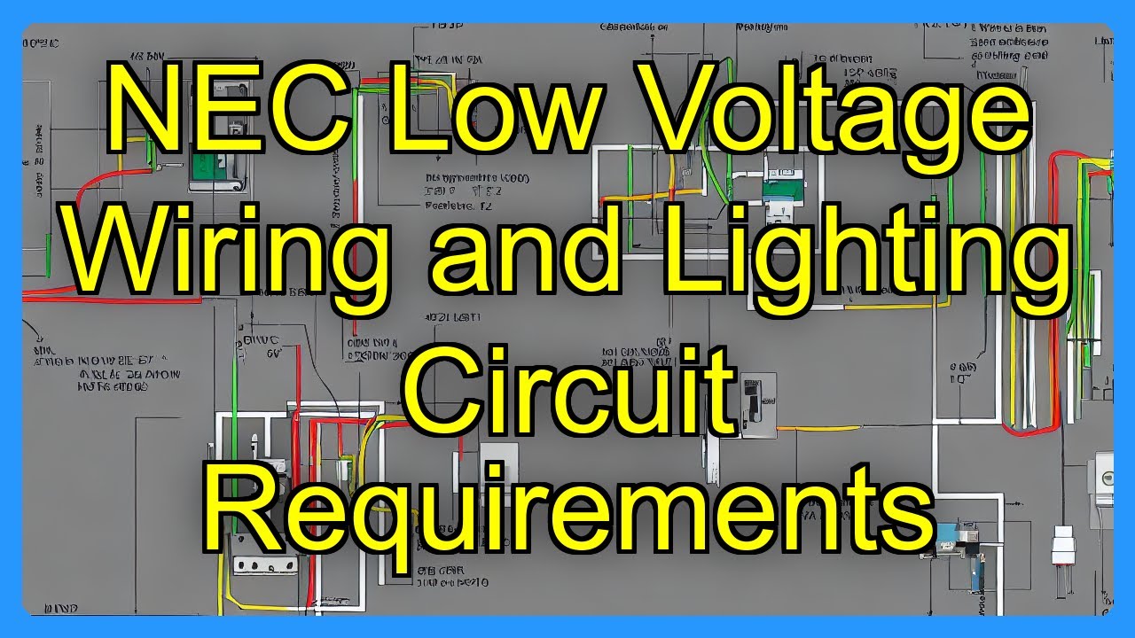 NEC Low Voltage Wiring and Lighting Circuit Requirements - YouTube
