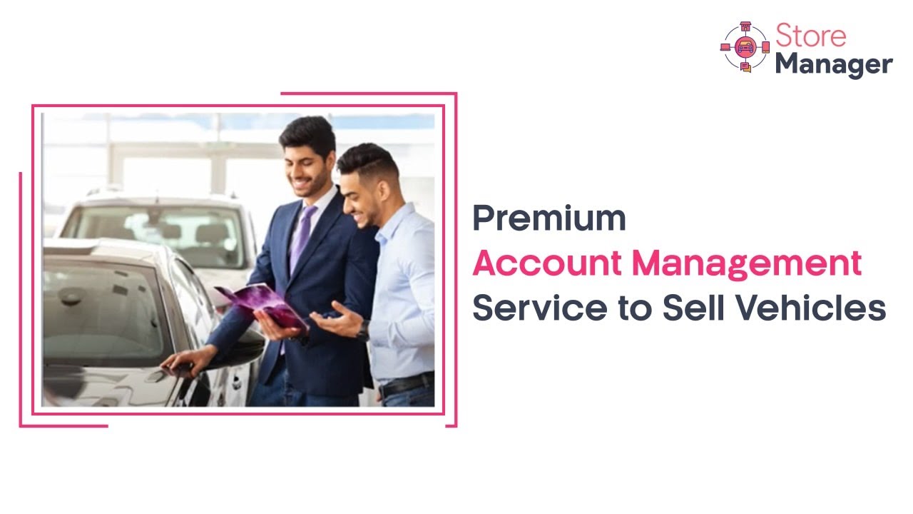 Premium Account Management Service for Auto Dealers - Store Manager ...