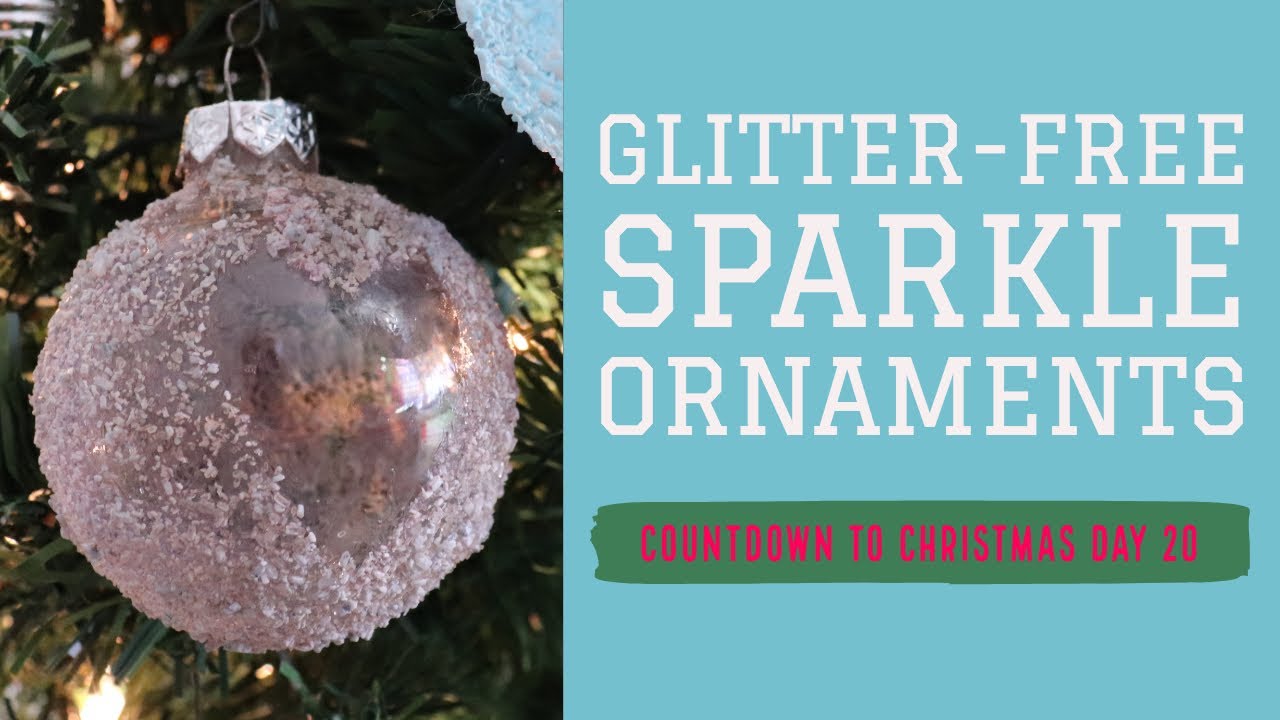 Glitter-Free Sparkle Ornaments | Countdown Day 20 - YouTube
