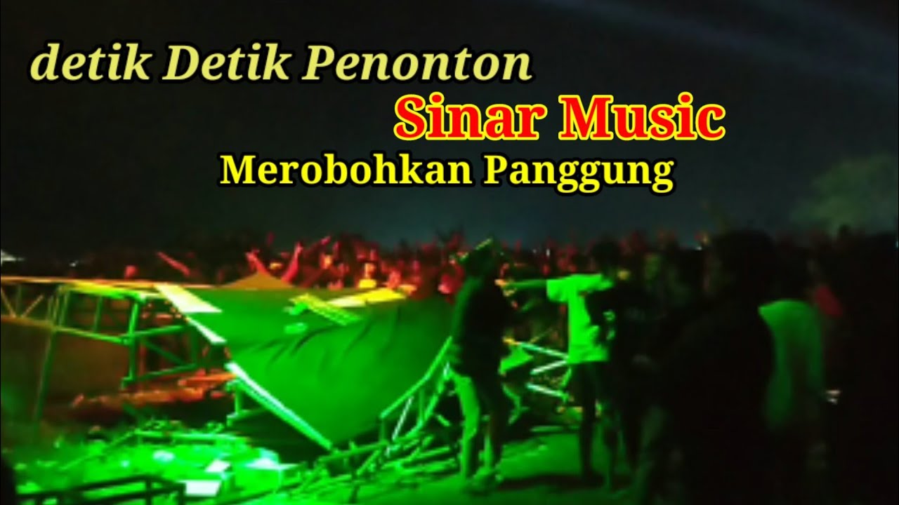 Detik Detik Penonton Ngamuk🥲 || Sinar music Panggung Sampai Roboh - YouTube