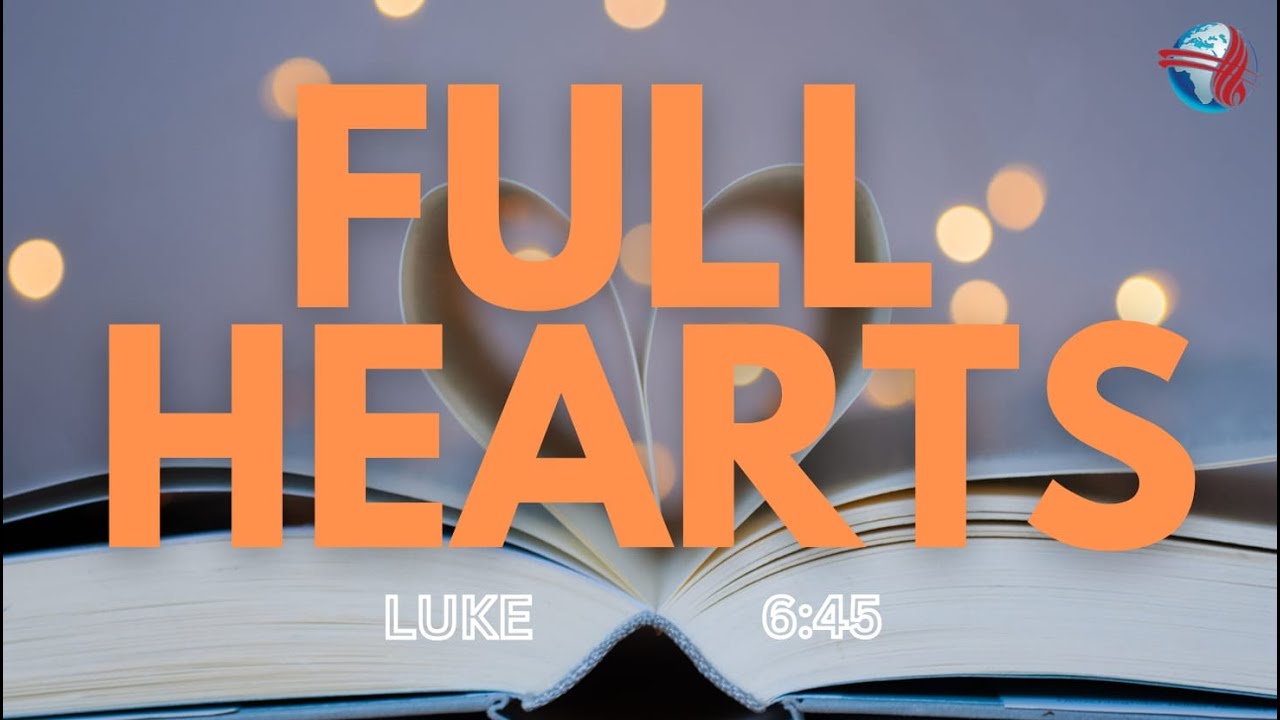 Full Hearts: Luke 6:45 | Sunday Morning Service (March 16th, 2025) w ...