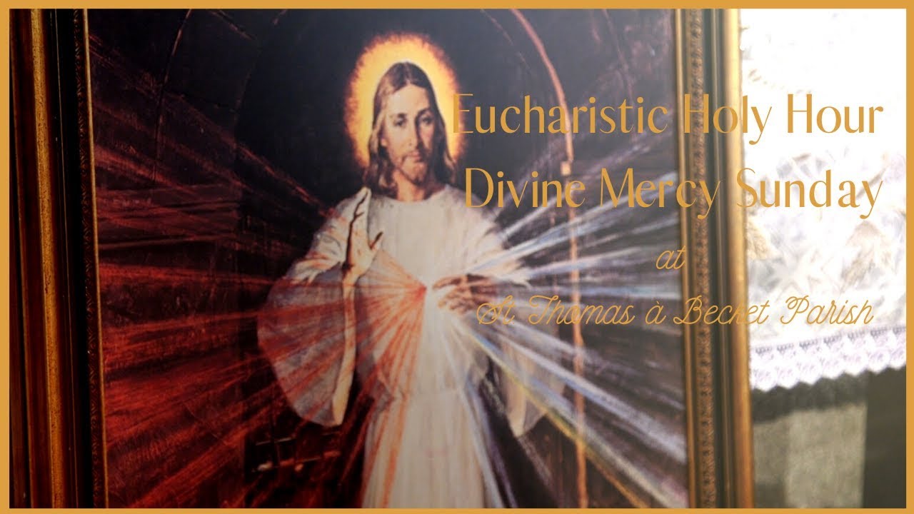 Eucharistic Holy Hour for Divine Mercy Sunday at at St. Thomas à Becket ...