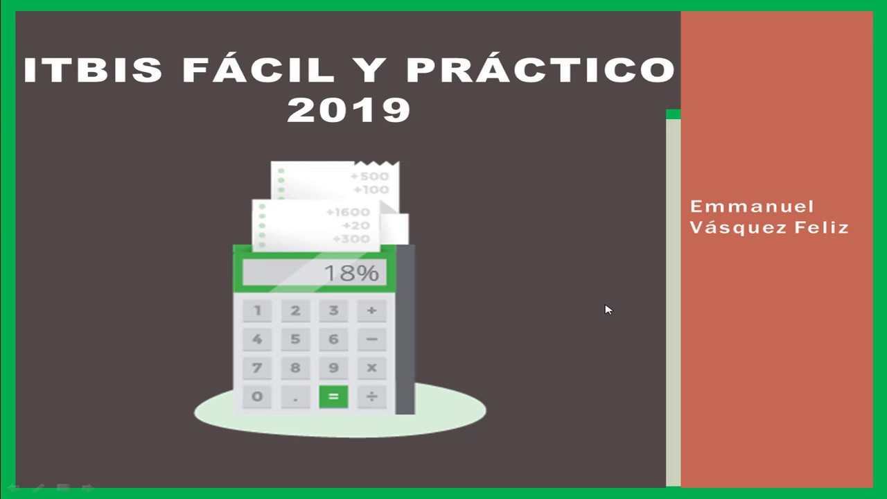 00 Presentación ITBIS Fácil y Práctico 2019 - YouTube