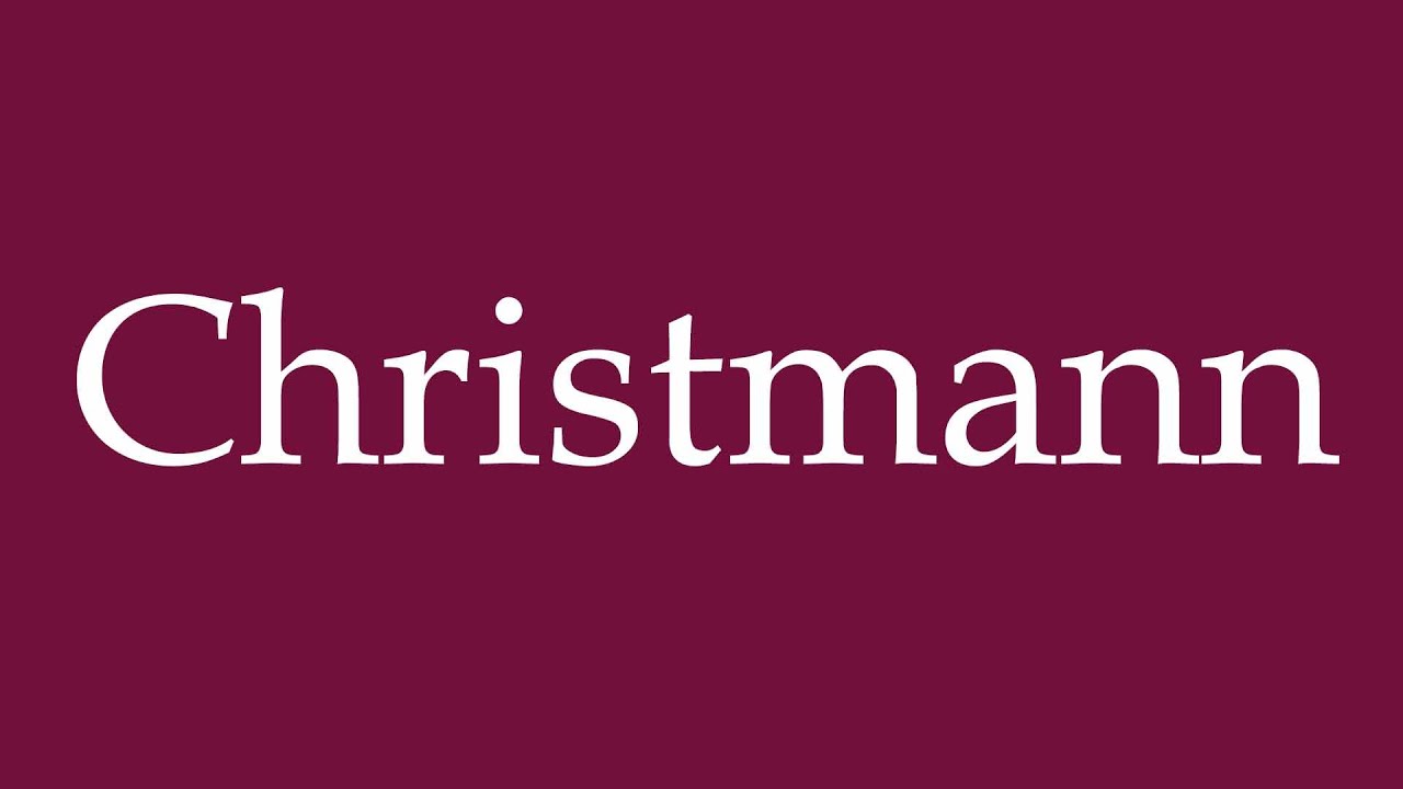 How to Pronounce ''Christmann'' Correctly in German - YouTube